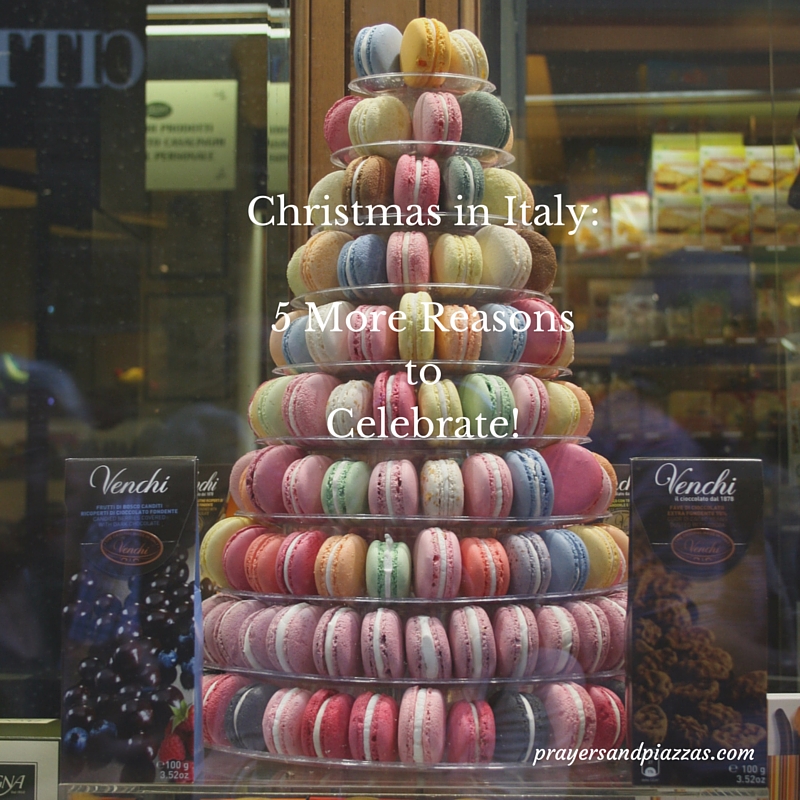 Christmas in Italy: 5 More Reasons to Celebrate! – Prayers & Piazzas